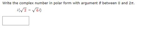 Solved Write The Complex Number In Polar Form With Argument Chegg