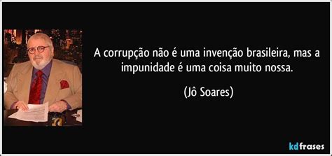 A corrupção não é uma invenção brasileira mas a