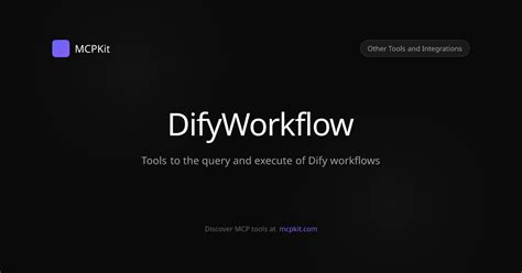 Difyworkflow Other Tools And Integrations Mcp Tool Mcpkit Mcpkit
