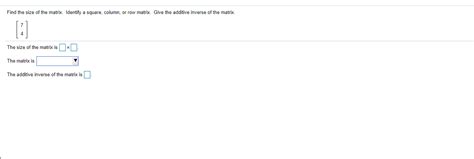 Solved Find The Size Of The Matrix Identify A Square Chegg
