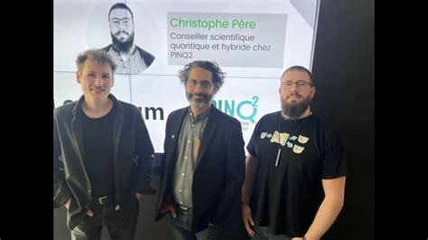 Événement Cq Lordinateur Quantique Au Québec Du Projet à La Réalité Christophe Pere Phd