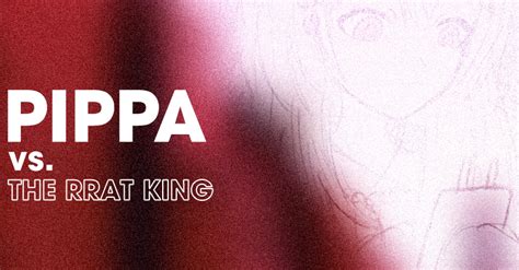 Pippa Vs The Rrat King By Azalin