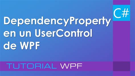C Dependencyproperty En Un Usercontrol Wpf Youtube