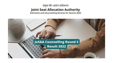 Josaa Counselling 2022 Round 3 Seat Allocation Result Out Direct Link