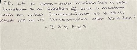 Solved If A Zero Order Reaction Has A Rate Constant K Of Chegg Com