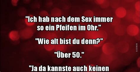 Ich Hab Nach Dem Sex Immer So Ein Pfeifen Im Ohr Lustige Bilder Sprüche Witze Echt Lustig