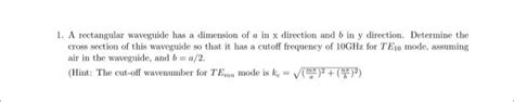 Solved A Rectangular Waveguide Has A Dimension Of A In X Chegg