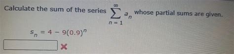 Solved Calculate The Sum Of The Series Whose Partial Sums