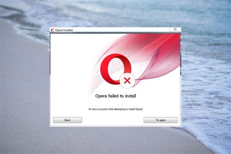 Opera Failed To Install How To Permanently Fix It