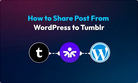 Auto Post From Wordpress To Tumblr 3 Different Ways To Share Bit Social