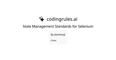 State Management Standards For Selenium Coding Rules Codingrules Ai