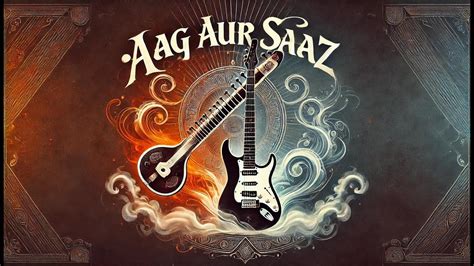 Aag Aur Saaz Youtube