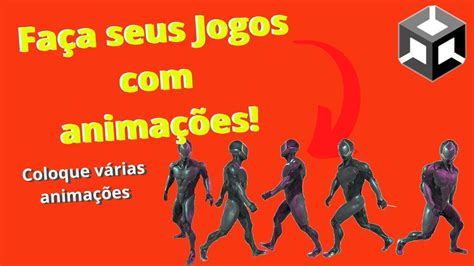 Aprenda A Colocar Animações Em Seus Jogos Utilizando Unity Animações