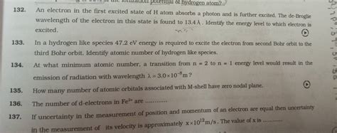 132 An Electron In The First Excited State Of H Atom Absorbs A Photon An