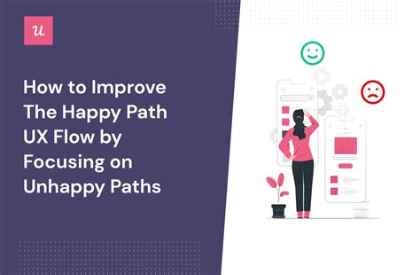 How To Improve The Happy Path Ux Flow By Focusing On Unhappy Paths