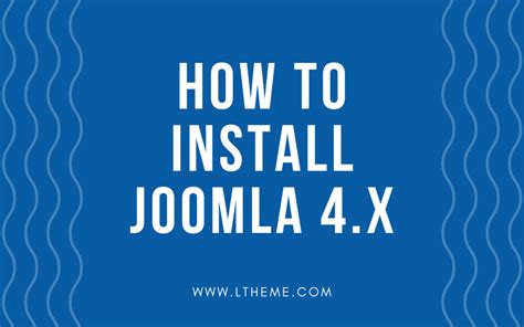 How To Easily Install Joomla 4 X Ltheme