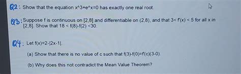 Solved Q2 Show That The Equation X∧3 E∧x 0 Has Exactly One