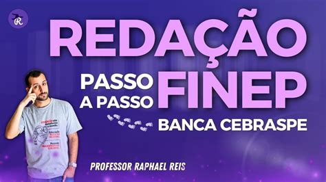 Redação FINEP passo a passo Banca Cebraspe Prof Raphael Reis YouTube