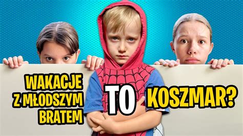 Dlaczego wakacje z młodszym bratem do KOSZMAR YouTube