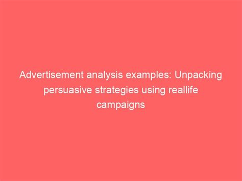 1 Advertisement Analysis Examples Unpacking Persuasive Strategies