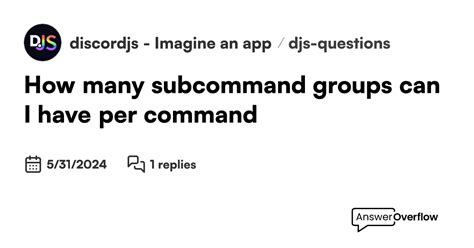 How Many Subcommand Groups Can I Have Per Command Discordjs Imagine An App