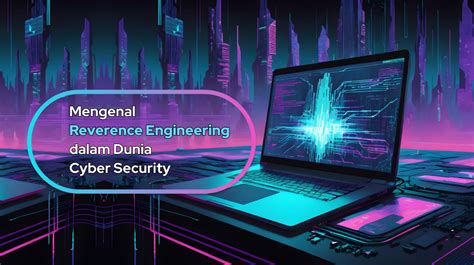 Mengenal Reverence Engineering Dalam Dunia Cyber Security Codepolitan