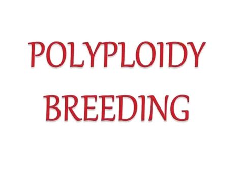 Polyploidybreeding Pptx
