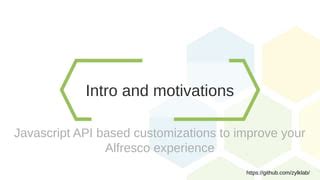 Javascript API Based Customizations For Improving Your Alfresco Experience PPT