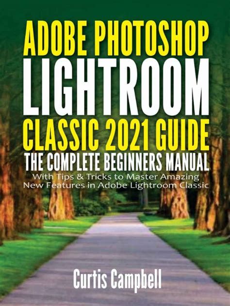 Adobe Photoshop Lightroom Classic 2021 Guide The Complete Beginners