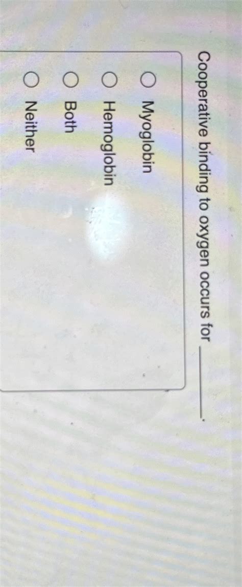 Solved Cooperative Binding To Oxygen Occurs For