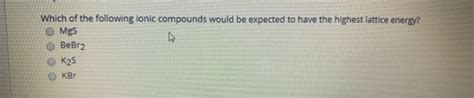 Solved Which Of The Following Ionic Compounds Would Be