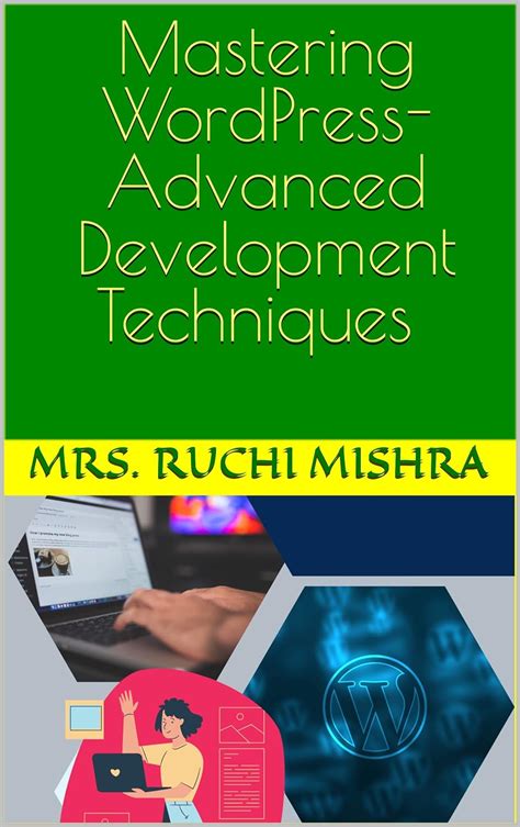 Mastering Wordpress Advanced Development Techniques Mrs Ruchi Mishra