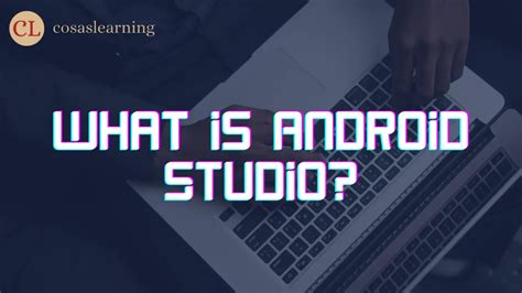 Android Studio Integrated Development Environment Cosas Learning