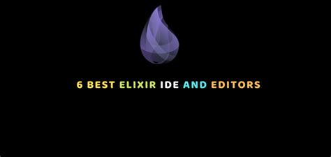 6 Best Elixir Ide And Editors For Faster Elixir Development