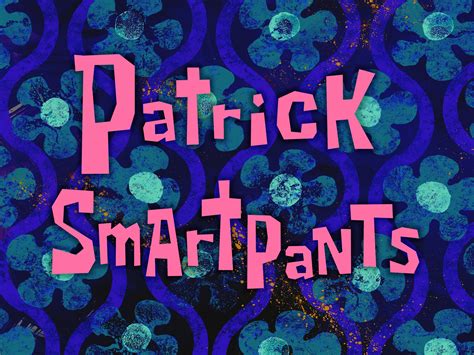 Patrick Smartpants Encyclopedia Spongebobia Fandom