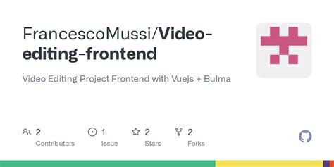 Github Francescomussivideo Editing Frontend Video Editing Project Frontend With Vuejs Bulma