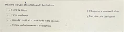 Solved Match The Two Types Of Ossification With Their