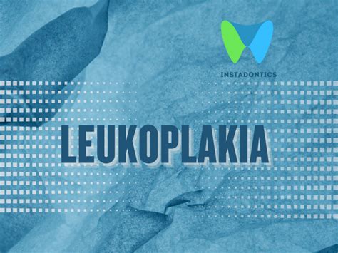Leukoplakia Causes Symptoms And Treatment Instadontics