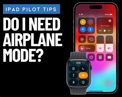 Do I Really Need To Use Airplane Mode On My Ipad Or Iphone Pilot