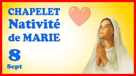 Chapelet Jeudi 8 Sept ️ Nativité De Marie 🎂 Anniversaire Ndml 🥳 Youtube