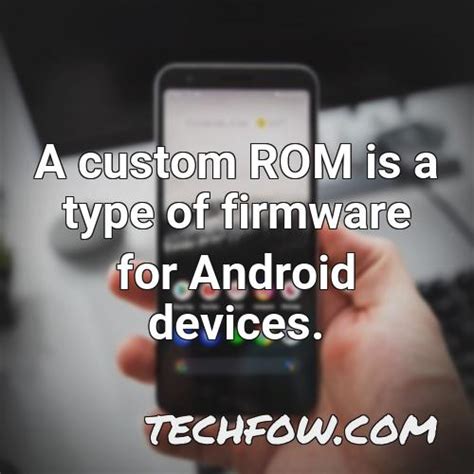 What Is A Rom For Android Expert Advice TechFOW