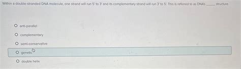 Solved Within A Double Stranded Dna Molecule One Strand