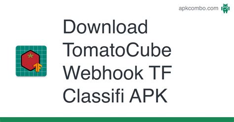 Tomatocube Webhook Tf Classifi Apk Android App Free Download