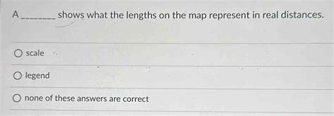 A Shows What The Lengths On The Map Represent In Real Distances Scale