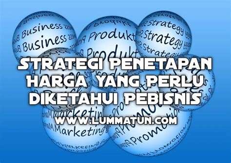 Strategi Penetapan Harga Yang Harus Diketahui Pebisnis Lummatun By