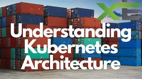 understanding kubernetes architecture youtube