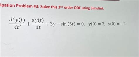 Solved Ipation Problem Solve This Nd Order Ode Using Chegg