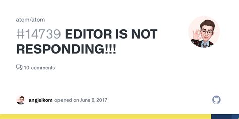 EDITOR IS NOT RESPONDING Issue 14739 Atom Atom GitHub