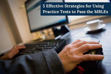 5 Effective Strategies For Using Practice Tests To Pass The Mblex