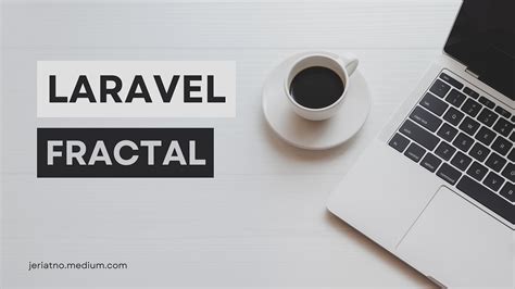 Laravel Fractal Solusi Transformasi Data Api Di Laravel Iwanna Medium